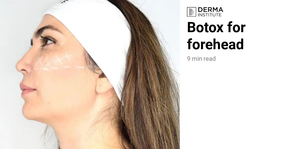 Botox for forehead | Derma Institute